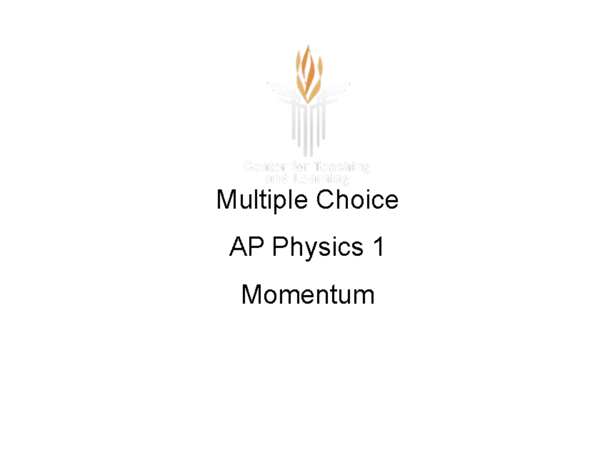Ap-phys1 momentum-multiple-choice-notebook 2019-07-26 - Multiple Choice ...