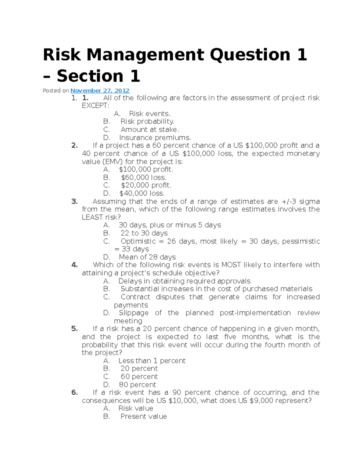 Risk Management Question 1 - 1. All of the following are factors in the ...