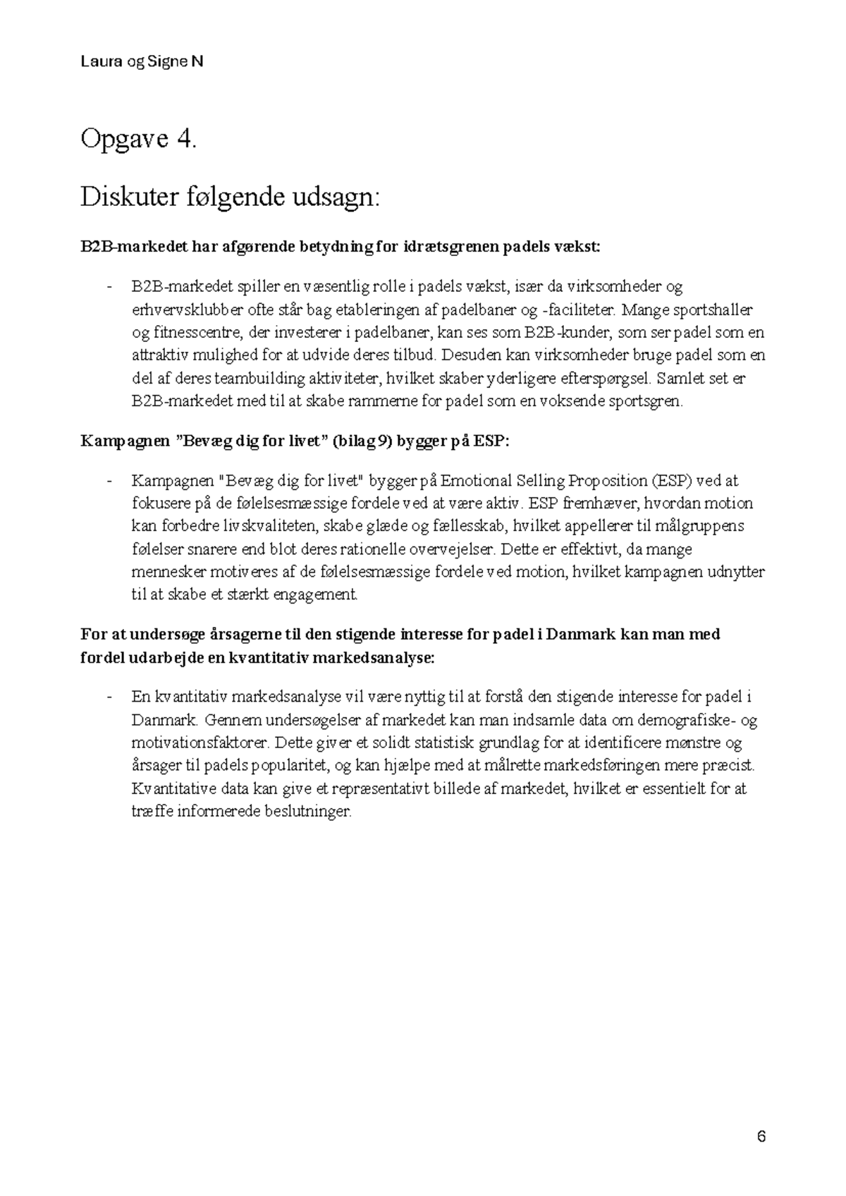 Hvad er padel - Laura og Signe N 6 Opgave 4. Diskuter følgende udsagn ...