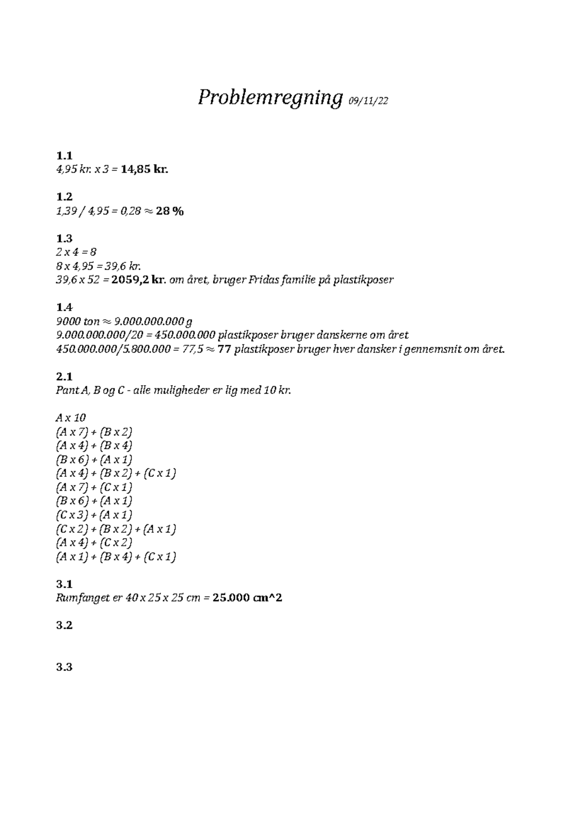 Problemregning 09 - Fik 12 - Problemregning 09/11/ 1. 4,95 kr. x 3 = 14,85 kr. 1,39 / 4,95 = 0 ...