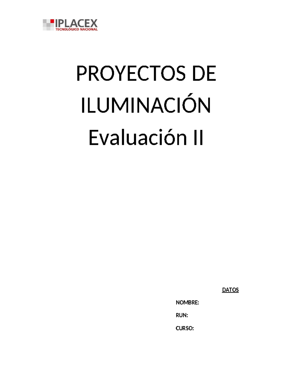 Proyecto de ilumincion v2 - PROYECTOS DE ILUMINACIÓN Evaluación II DATOS NOMBRE: RUN: CURSO ...