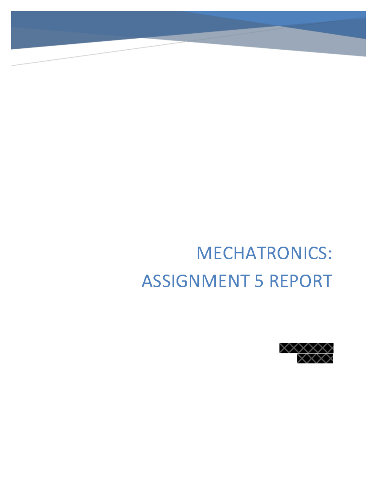 Report - MECHATRONICS: ASSIGNMENT 5 REPORT Contents Introduction System ...