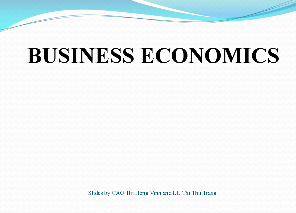 Slide-1 - Business economics lecture slides - Slides by CAO Thi Hong ...