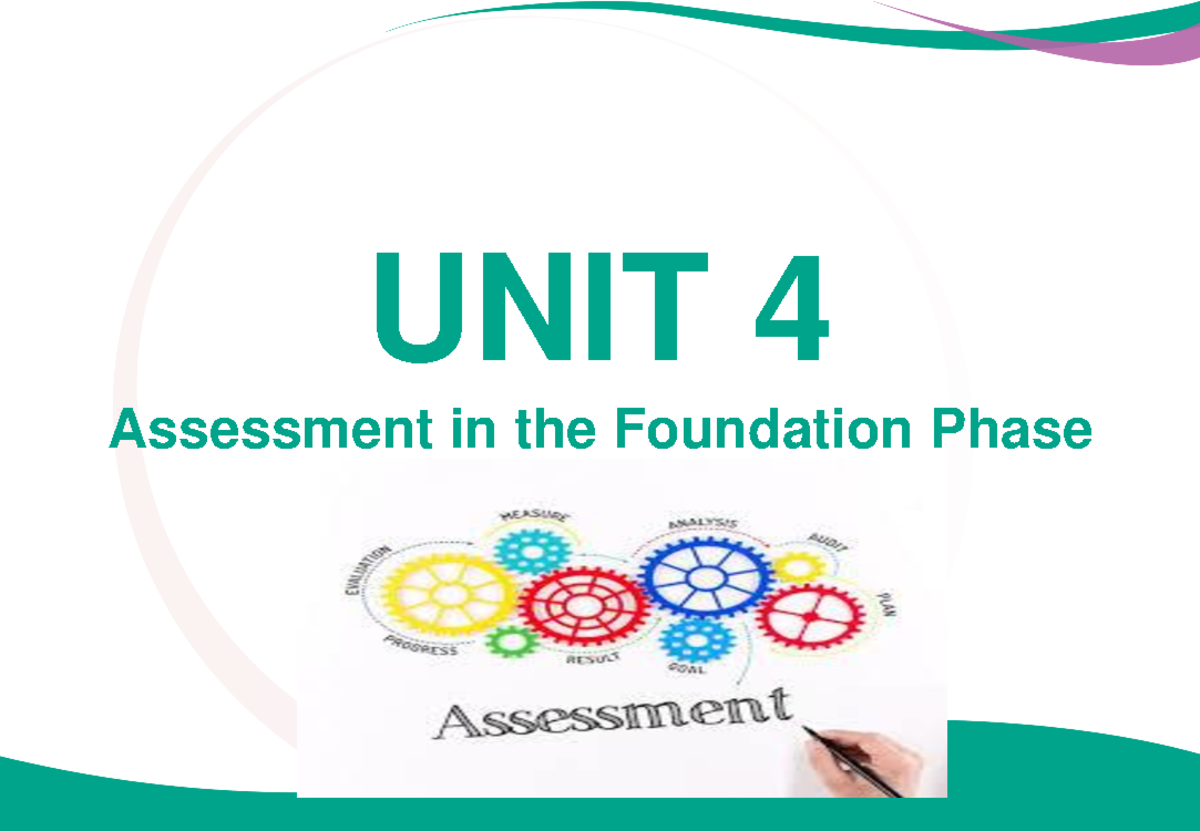 5 MG Framework - UNIT 4 - fpt3701 - UNIT 4 Assessment in the Foundation Phase By the end of this ...