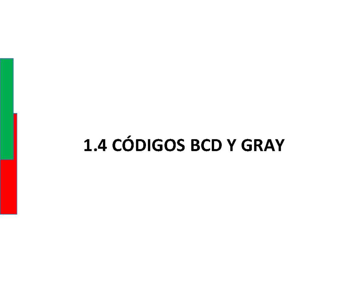 Códigos BCD y de Gray - 1 CÓDIGOS BCD Y GRAY Representación de números ...