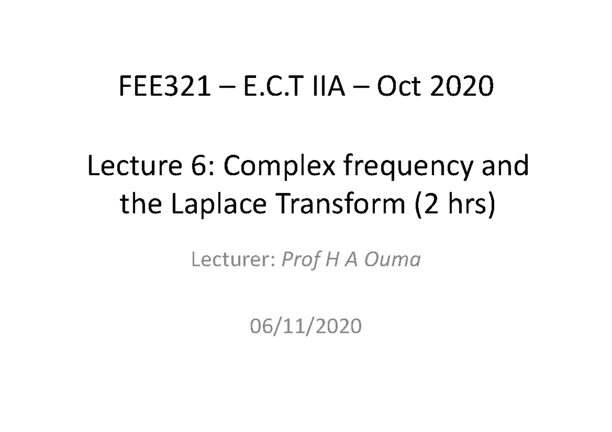 FEE321 Lecture -6- Complex frequency and Laplace Transform - 2hrs ...