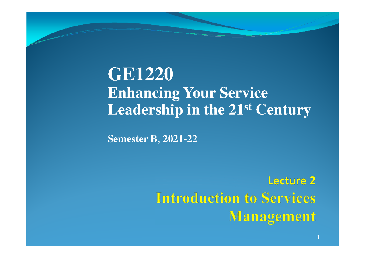 Week2 GE1220 Introduction to Services Management - GE Enhancing Your ...