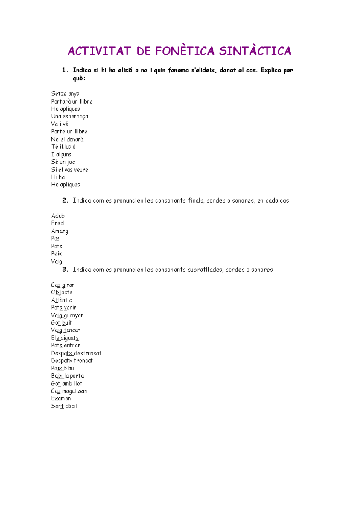 Activitats Fonètica - ACTIVITAT DE FONÈTICA SINTÀCTICA 1. Indica si hi ha elisió o no i quin ...