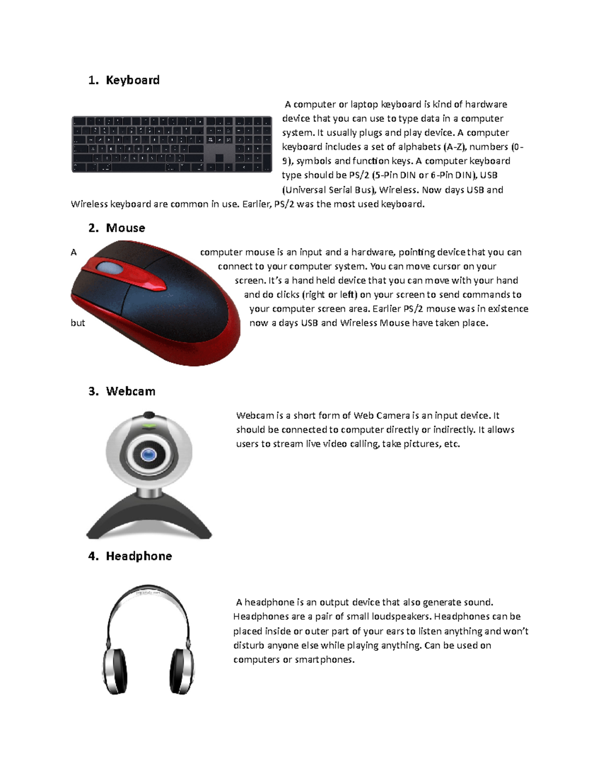 Input and output - none - 1. Keyboard A computer or laptop keyboard is ...