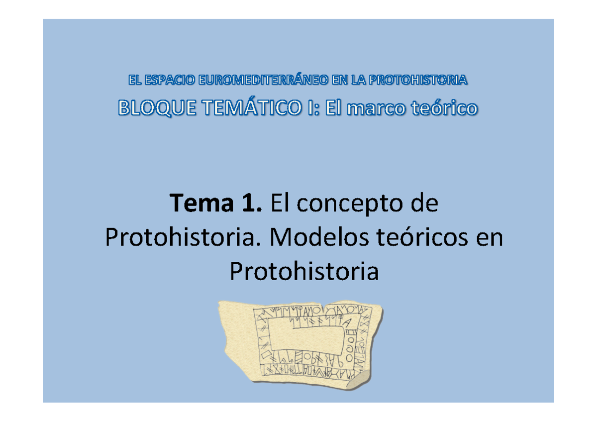 Tema 1 - Apuntes 1 - Tema 1. El concepto de Protohistoria. Modelos ...