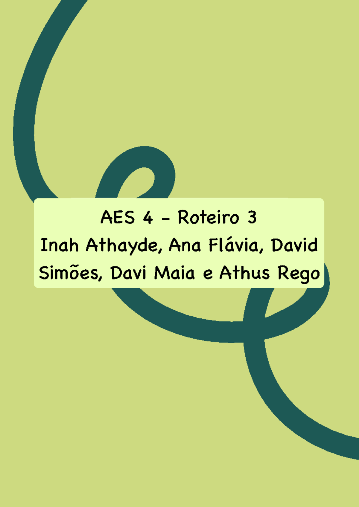 AES 4 - Roteiro 3 - AES 4 - Roteiro 3 Inah Athayde, Ana Flávia, David Simões, Davi Maia e Athus ...