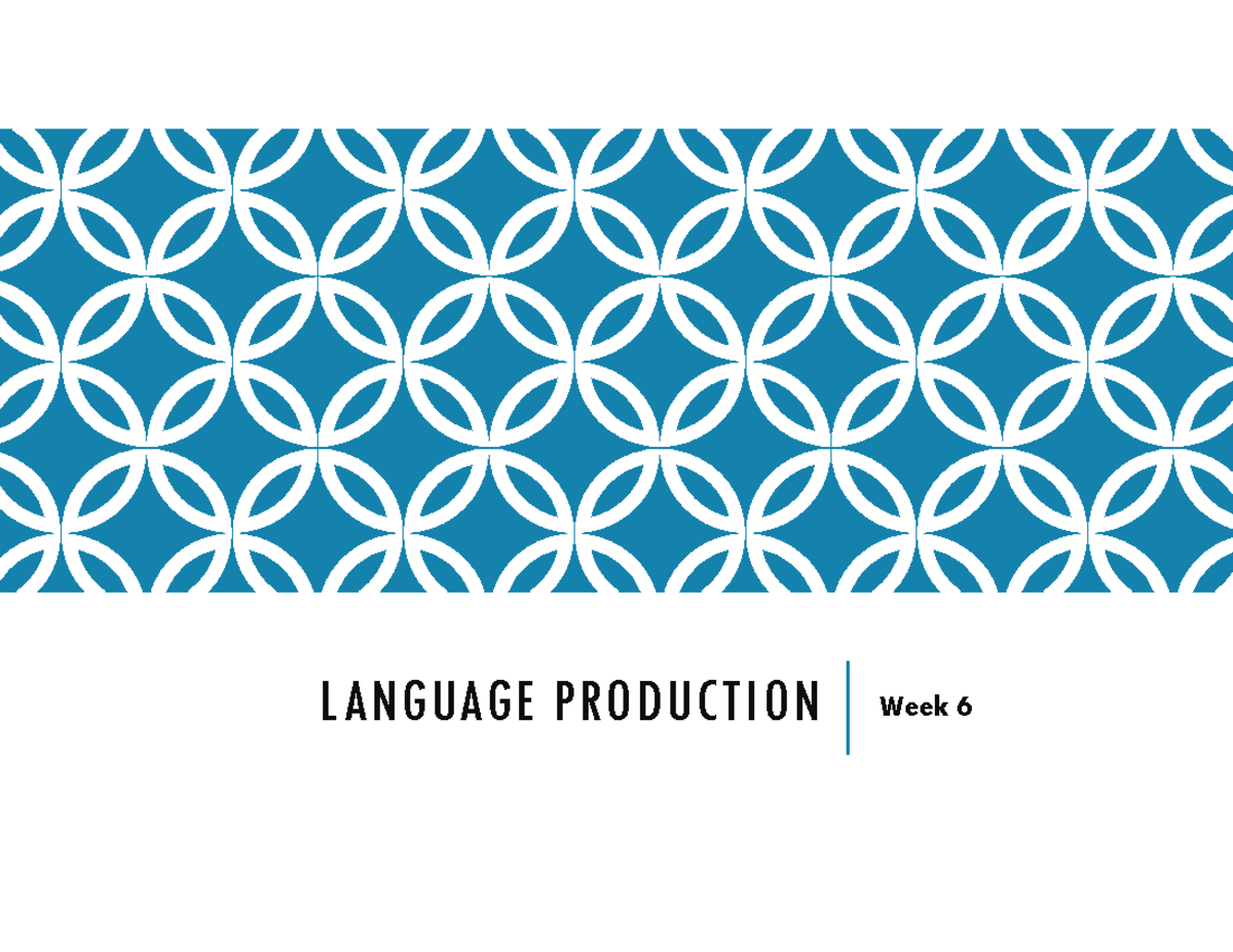 (7)Ling2007 Week 6 Language Production - LANGUAGE PRODUCTION Week WHY ...