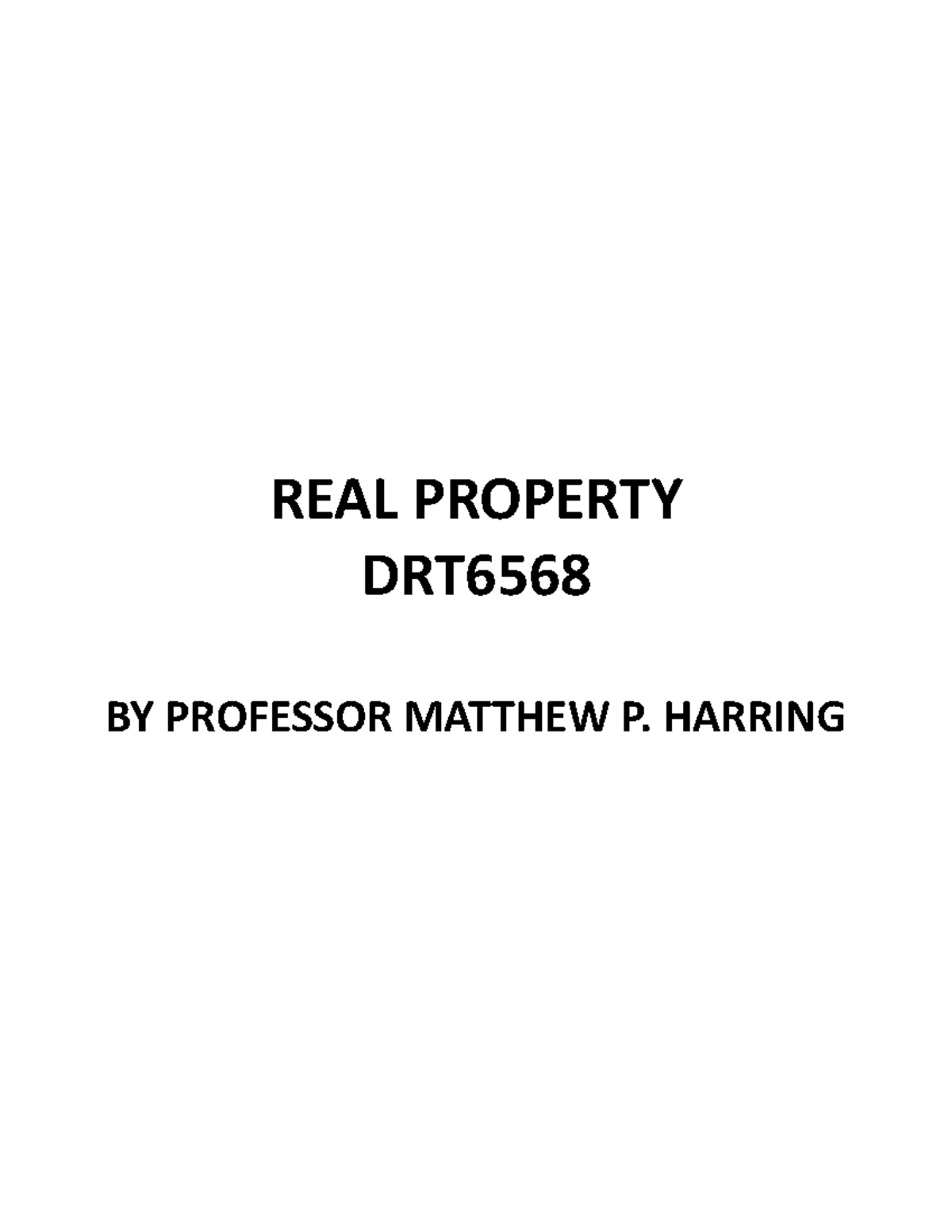 Real Property - Notes - REAL PROPERTY DRT6568 PROFESSOR MATTHEW P ...