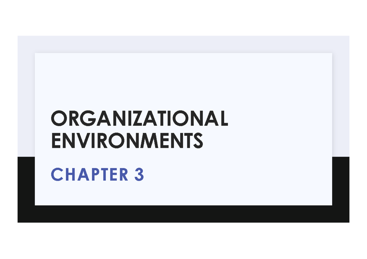 Chapter 3 - fereref - ORGANIZATIONAL ENVIRONMENTS CHAPTER 3 TOPIC FOR ...