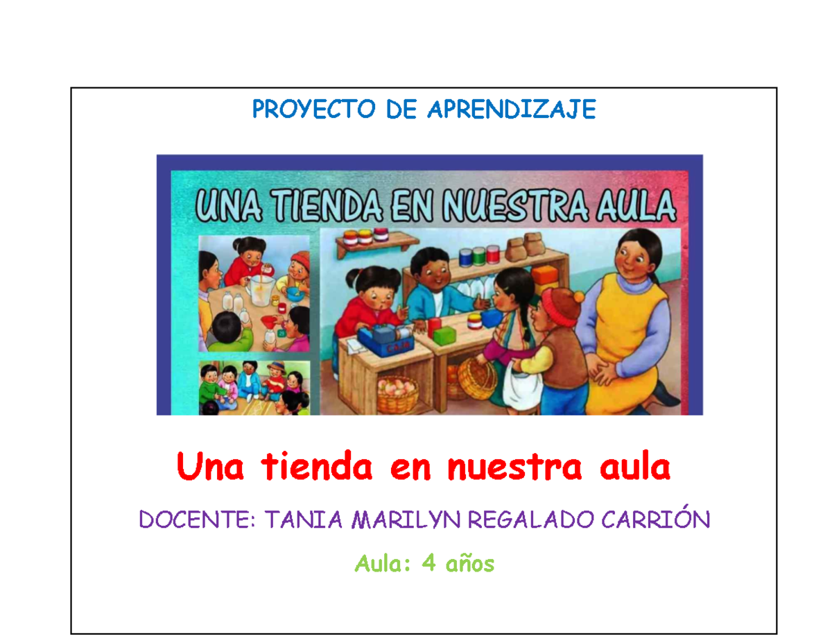 Proyecto LA Tienda - PROYECTO DE APRENDIZAJE Una tienda en nuestra aula DOCENTE: TANIA MARILYN ...