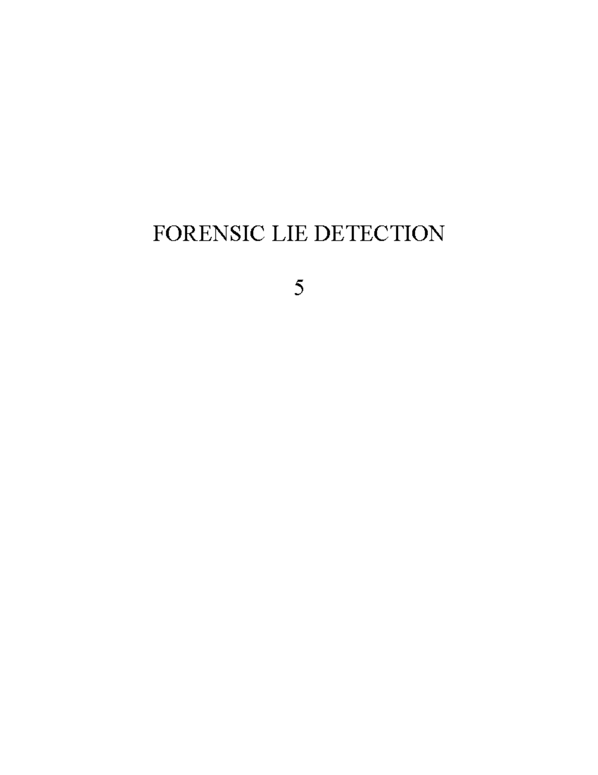 Forensic Lie Detection - FORENSIC LIE DETECTION 5 Introduction In the intricate realm of human ...