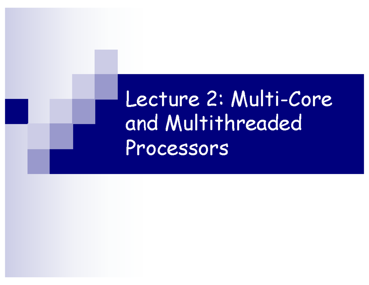 Multi Core And Multithreaded Processors Lecture 2 Multi Core And Multithreaded Processors