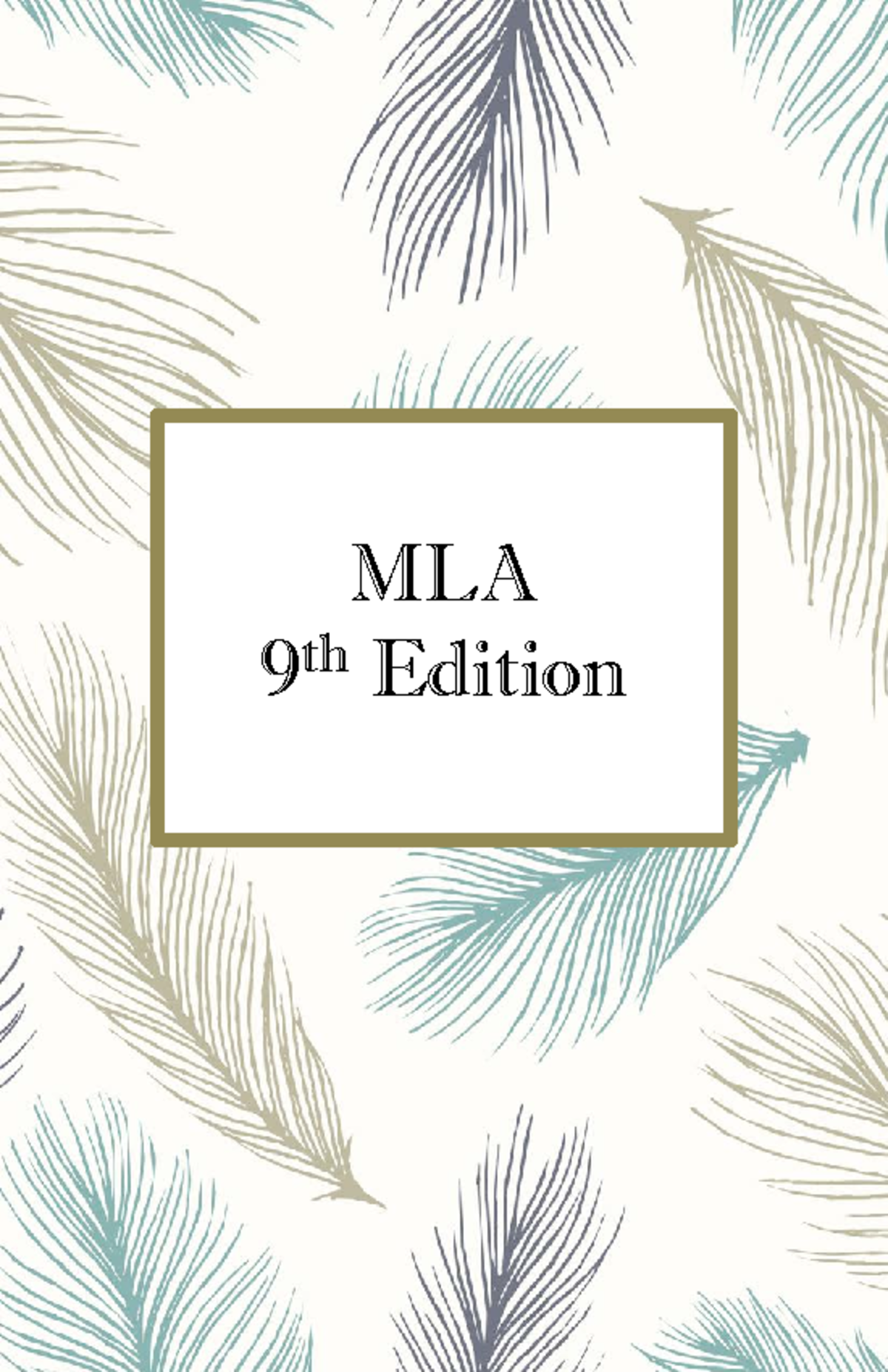 MLA Handout - ALLLLL About MLA Formatting! - MLA 9 th Edition Table of ...