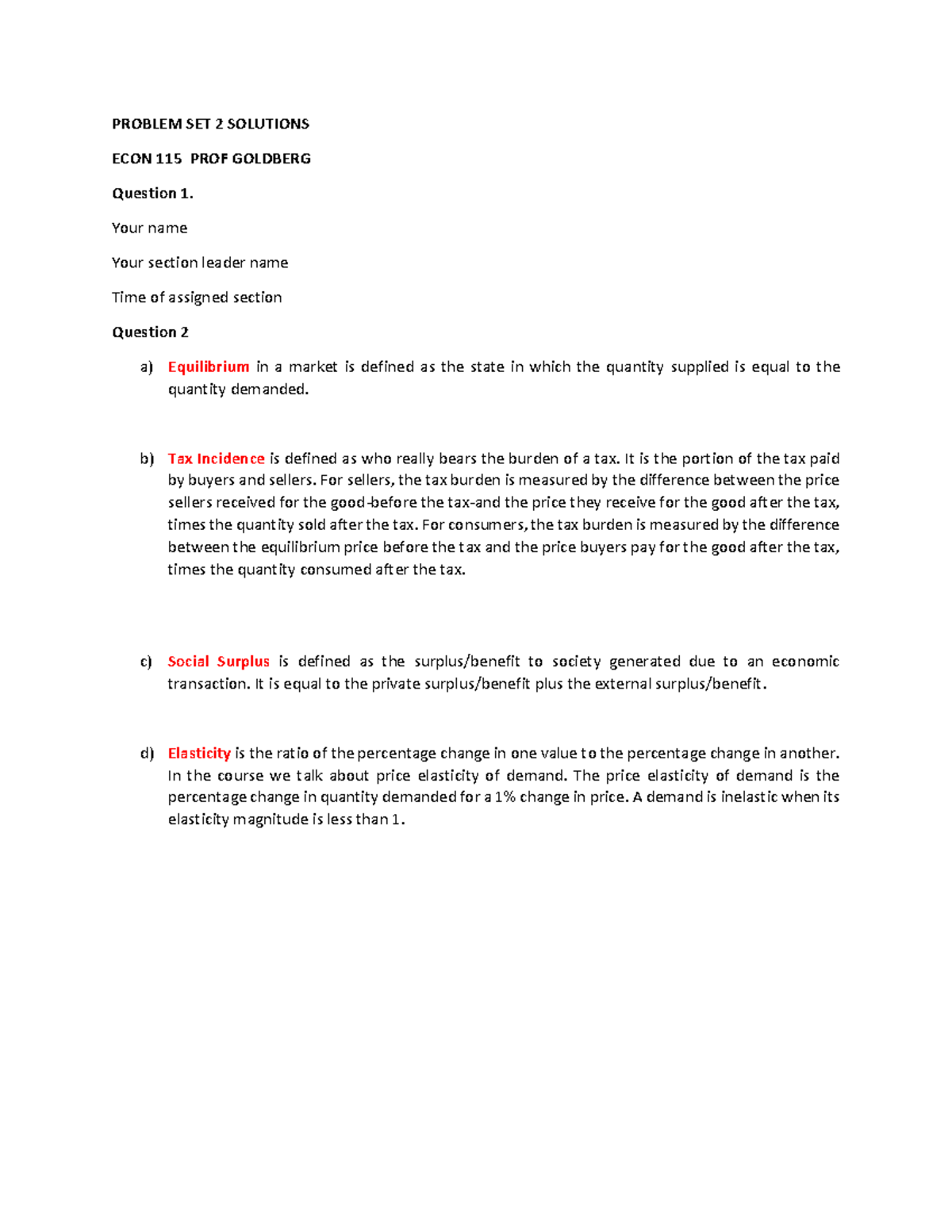 PS2 Solutions - ps2 sol - PROBLEM SET 2 SOLUTIONS ECON 115 PROF GOLDBERG Question 1. Your name ...
