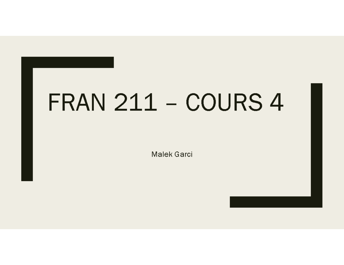 FRAN 211 - Cours 4 - french 211 - FRAN 211 – COURS 4 Malek Garci ...