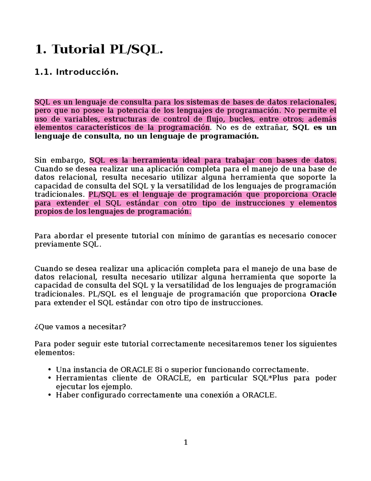 Tutorial PL SQL - 1. Tutorial PL/SQL. 1. Introducción. SQL es un lenguaje de consulta para los ...