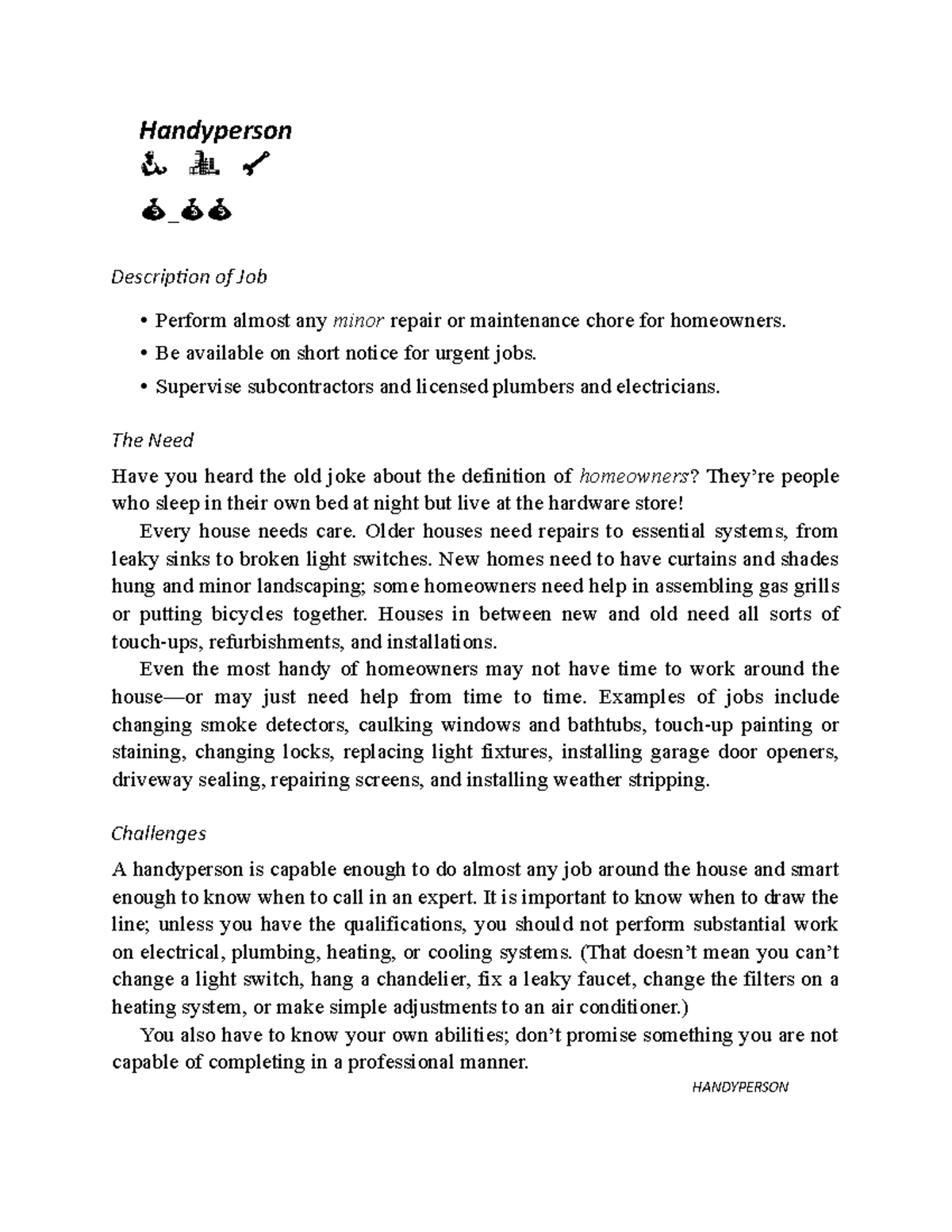 Handyperson - Handyperson Description of Job Perform almost any minor repair or maintenance ...