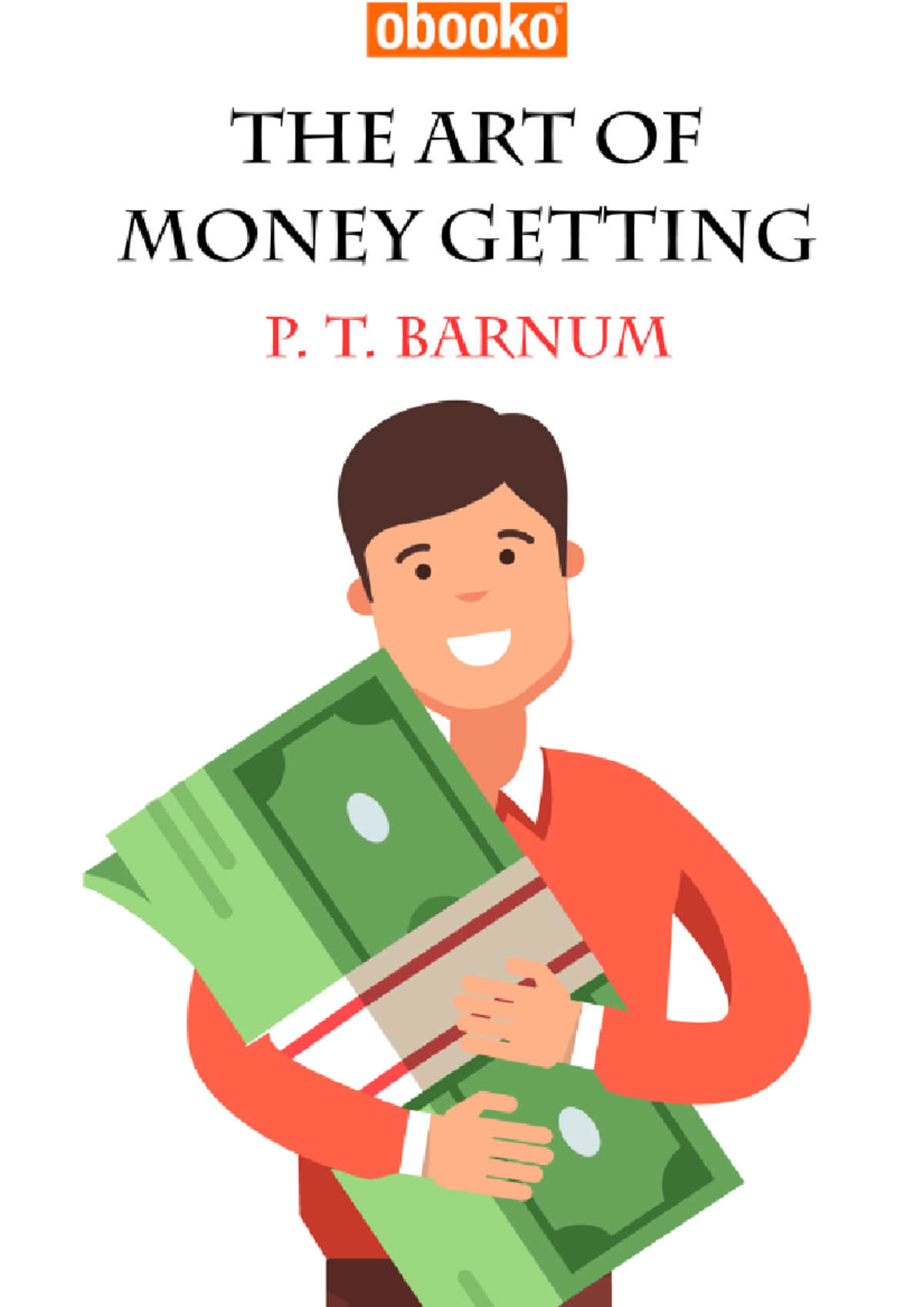 The art of money getting - THE ART OF MONEY GETTING THE ART OF MONEY ...