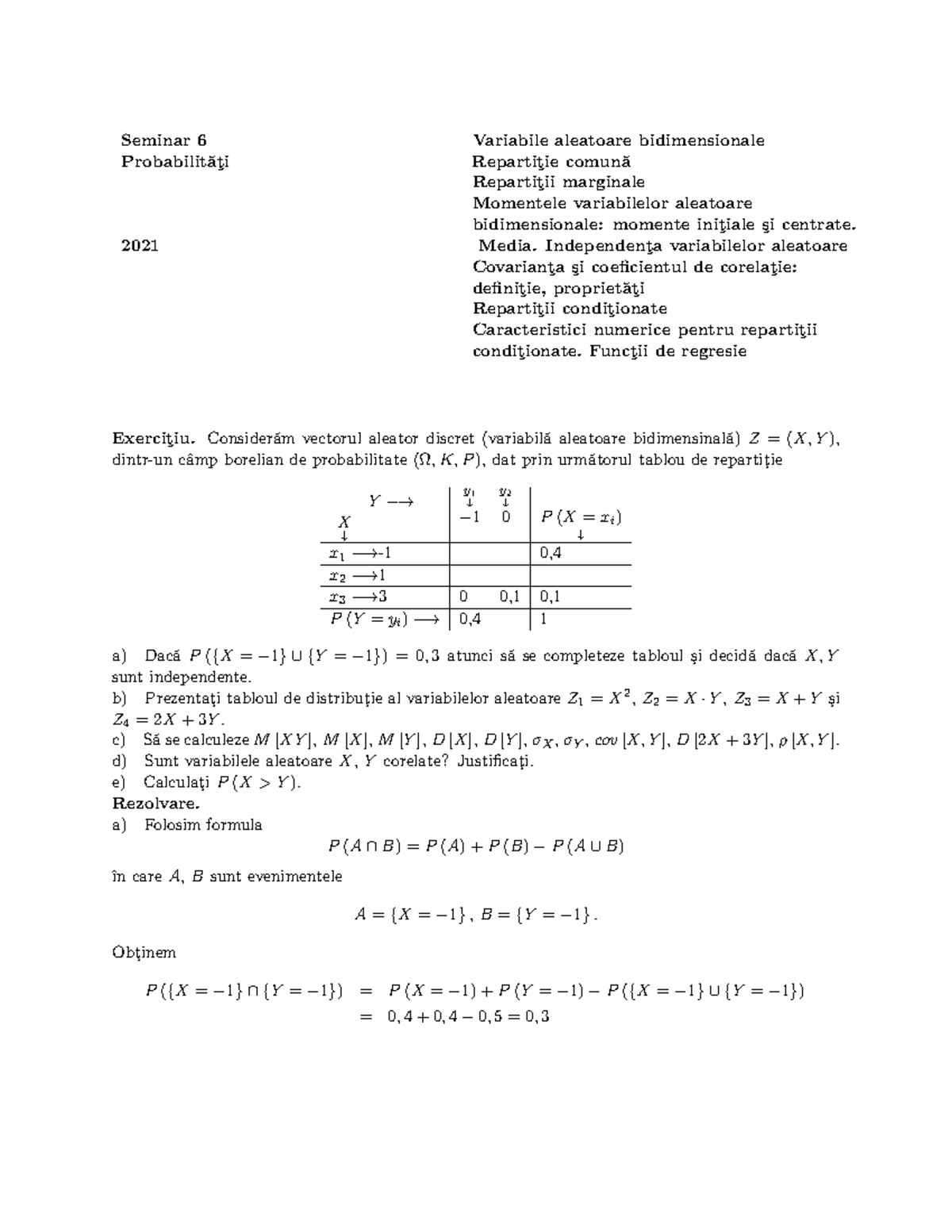 Seminar 6 cu rezolvari 2021 - Seminar 6 Variabile aleatoare bidimensionale Probabilit ̆at ̧i ...