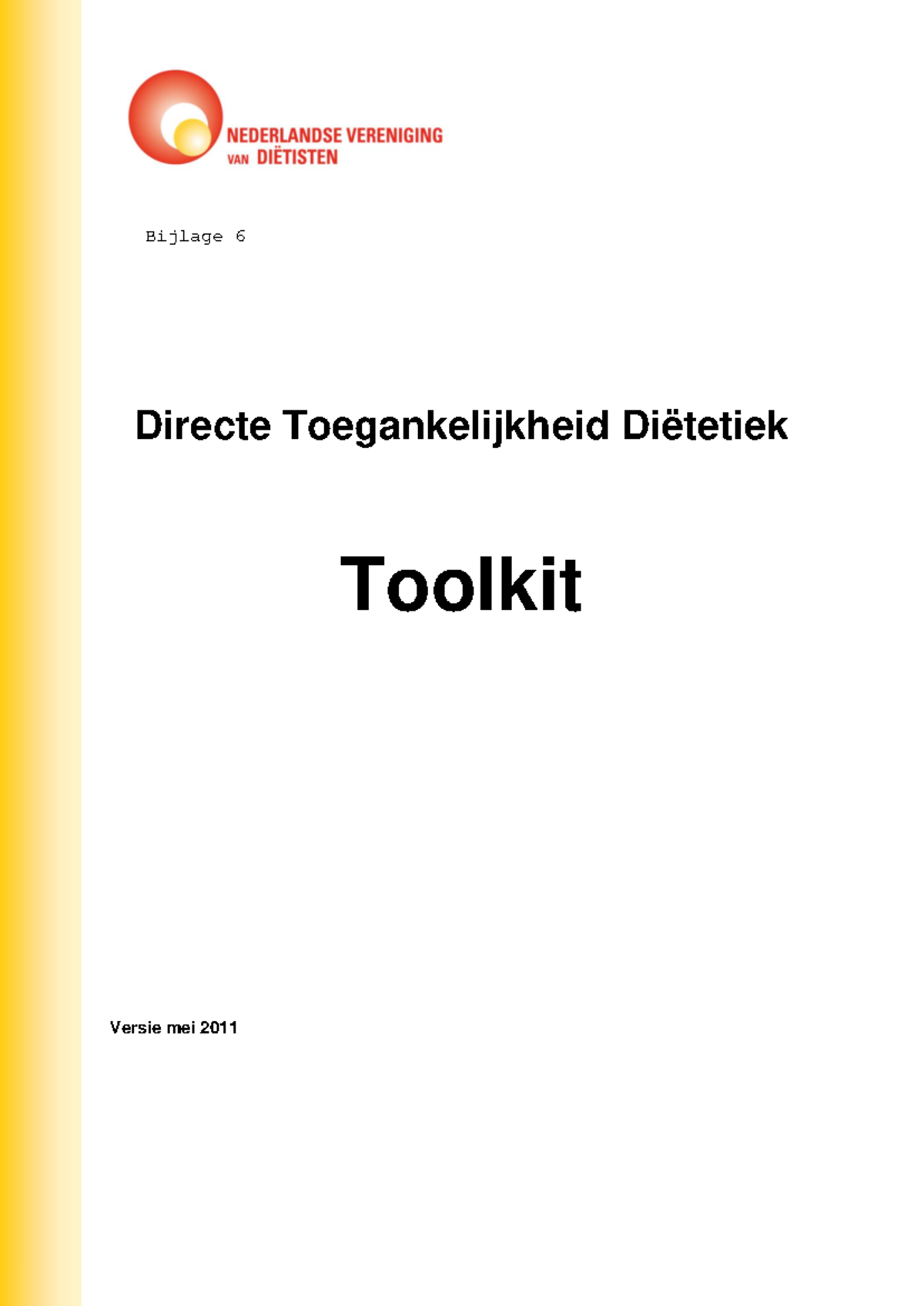 Huiswerk Toolkit DTD - Directe Toegankelijkheid Diëtetiek Toolkit Versie mei 2011 Inhoud toolkit ...