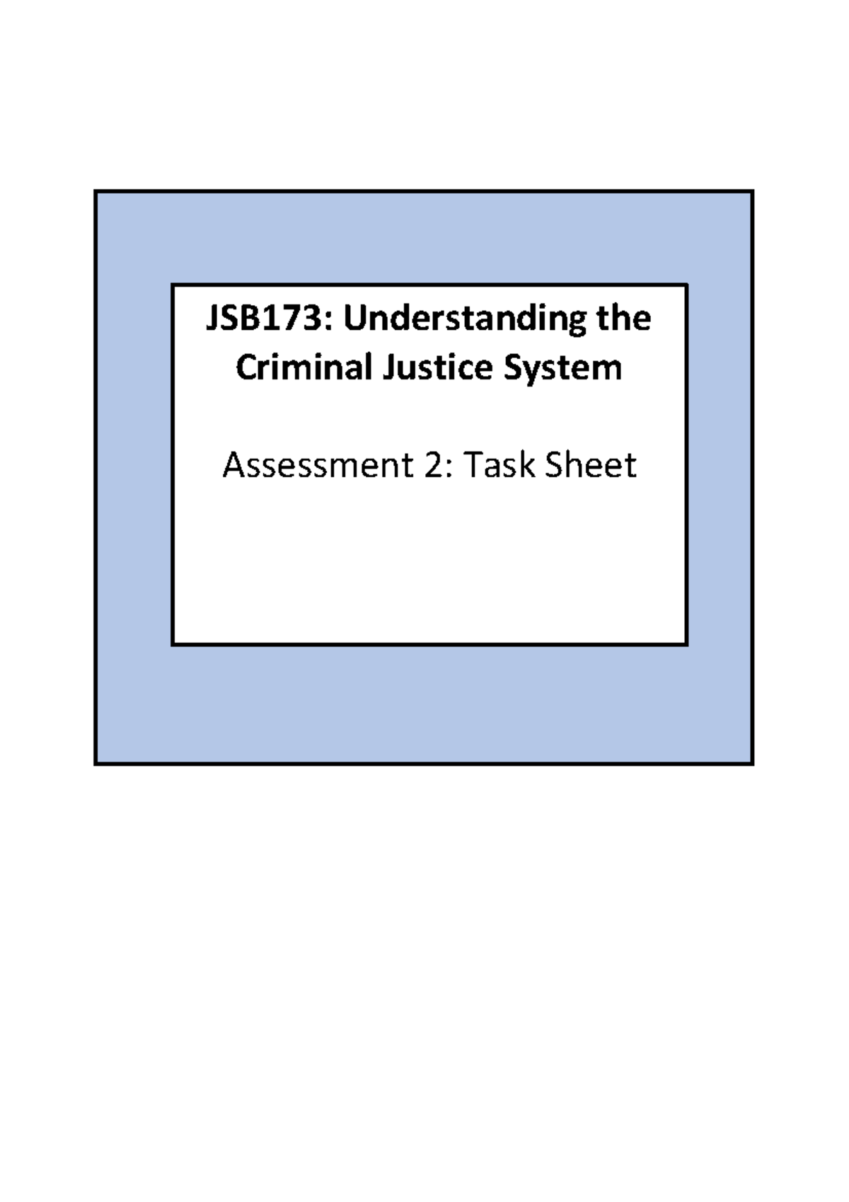 Assessment 2 Task Sheet 2022 Final - CJS - JSB173: Understanding the ...