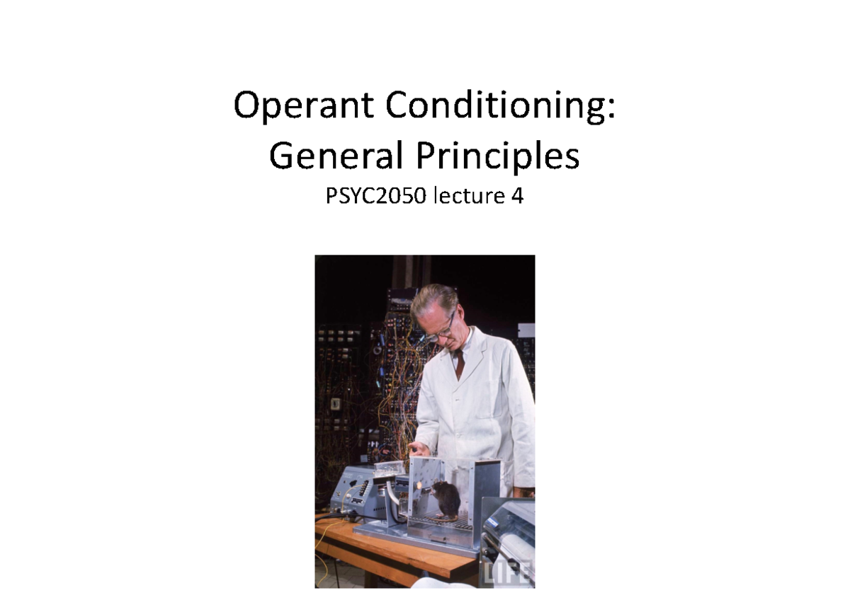 Lecture 4 21 2 operant conditioning 1 - Operant Conditioning: General Principles PSYC2050 ...