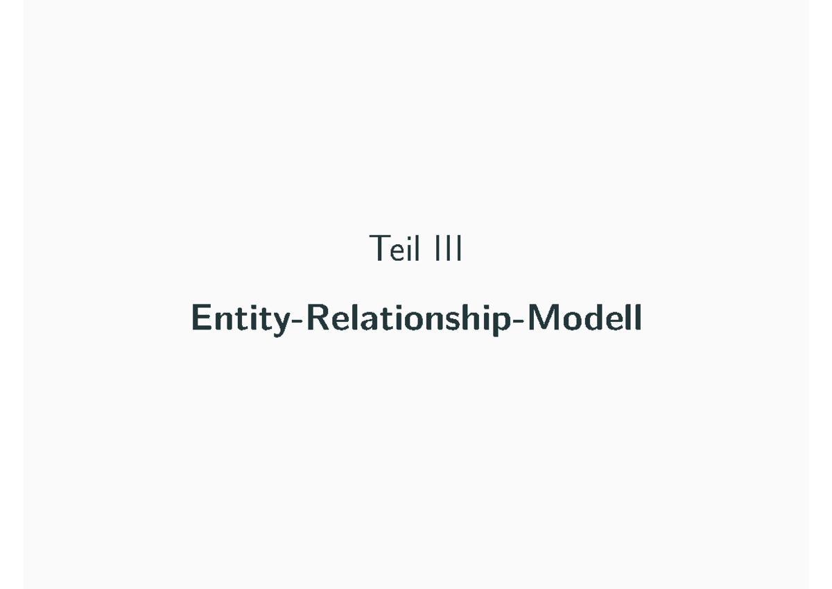 Dbs-3 - Teil III Entity-Relationship-Modell Entity-Relationship-Modell ...