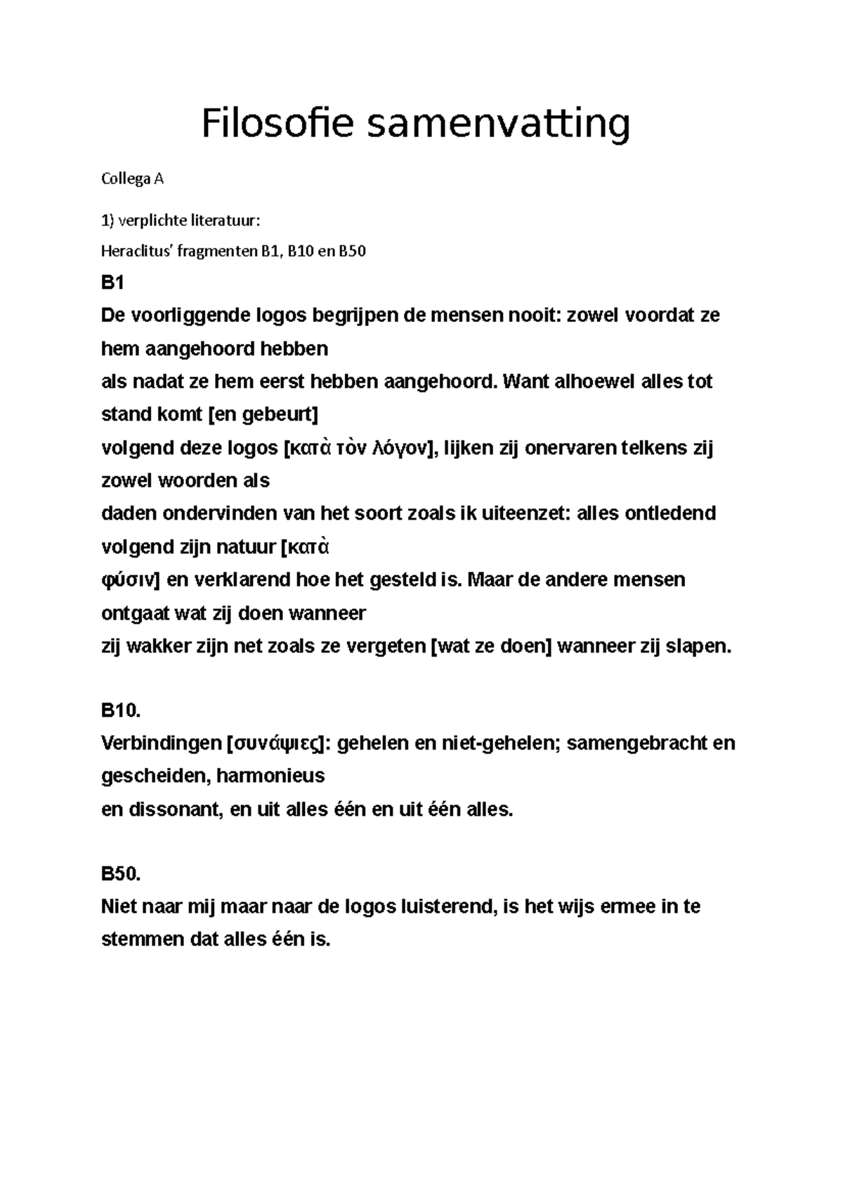 Filosofie samenvatting - Filosofie samenvatting Collega A verplichte literatuur: Heraclitus ...