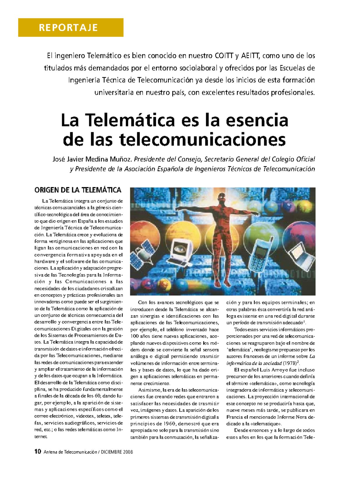Esencia de las telecomunicaciones - ORIGEN DE LA TELEMÁTICA La Telemática integra un conjunto de ...