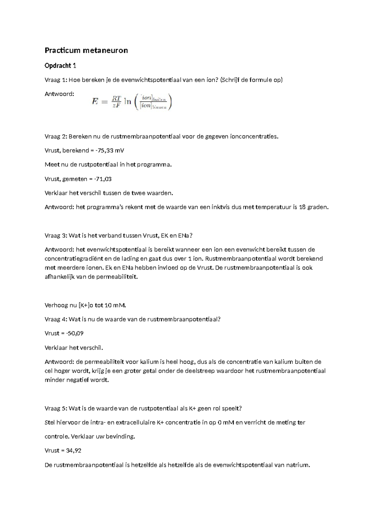 Practicum metaneuron - Practicum metaneuron Opdracht 1 Vraag 1: Hoe ...
