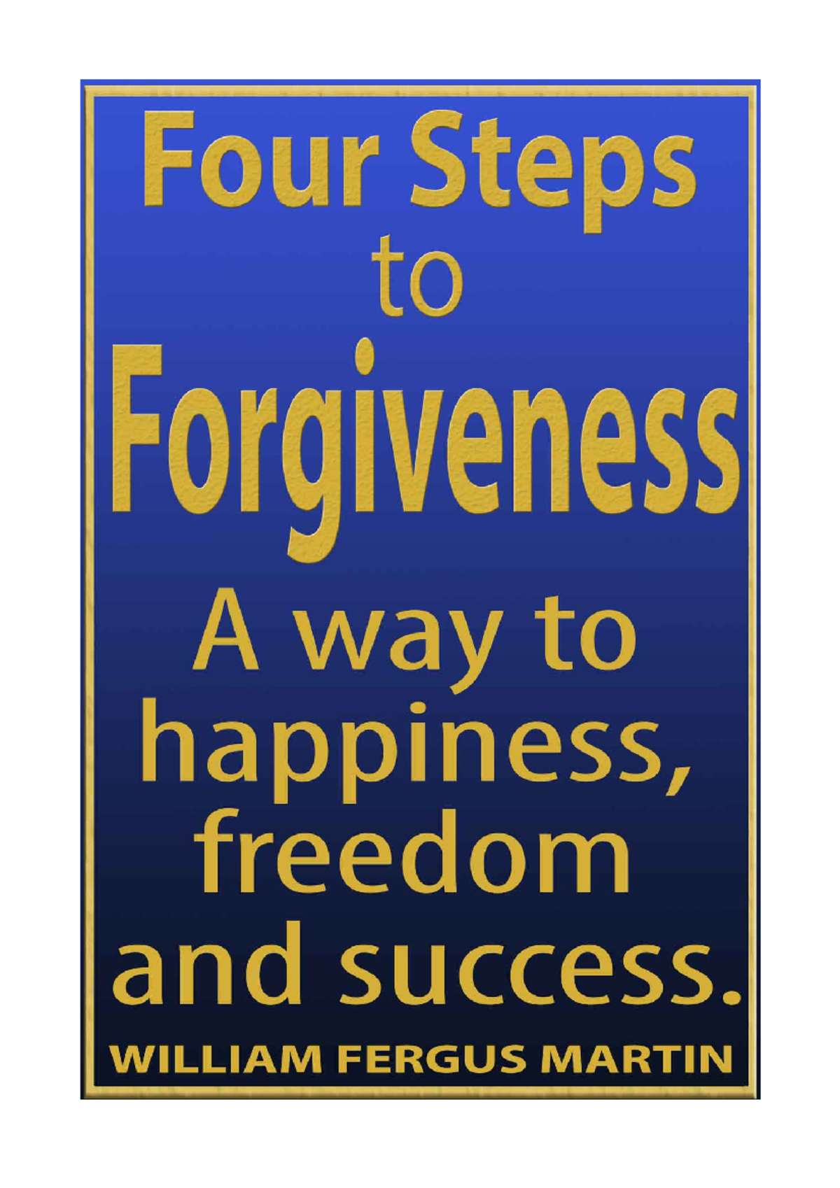 01 - rohit - Four Steps to Forgiveness A powerful way to happiness ...