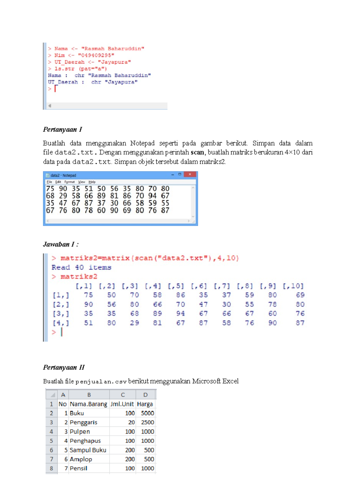 Diskusi 6 Komputer 1 - Pertanyaan I Buatlah data menggunakan Notepad ...