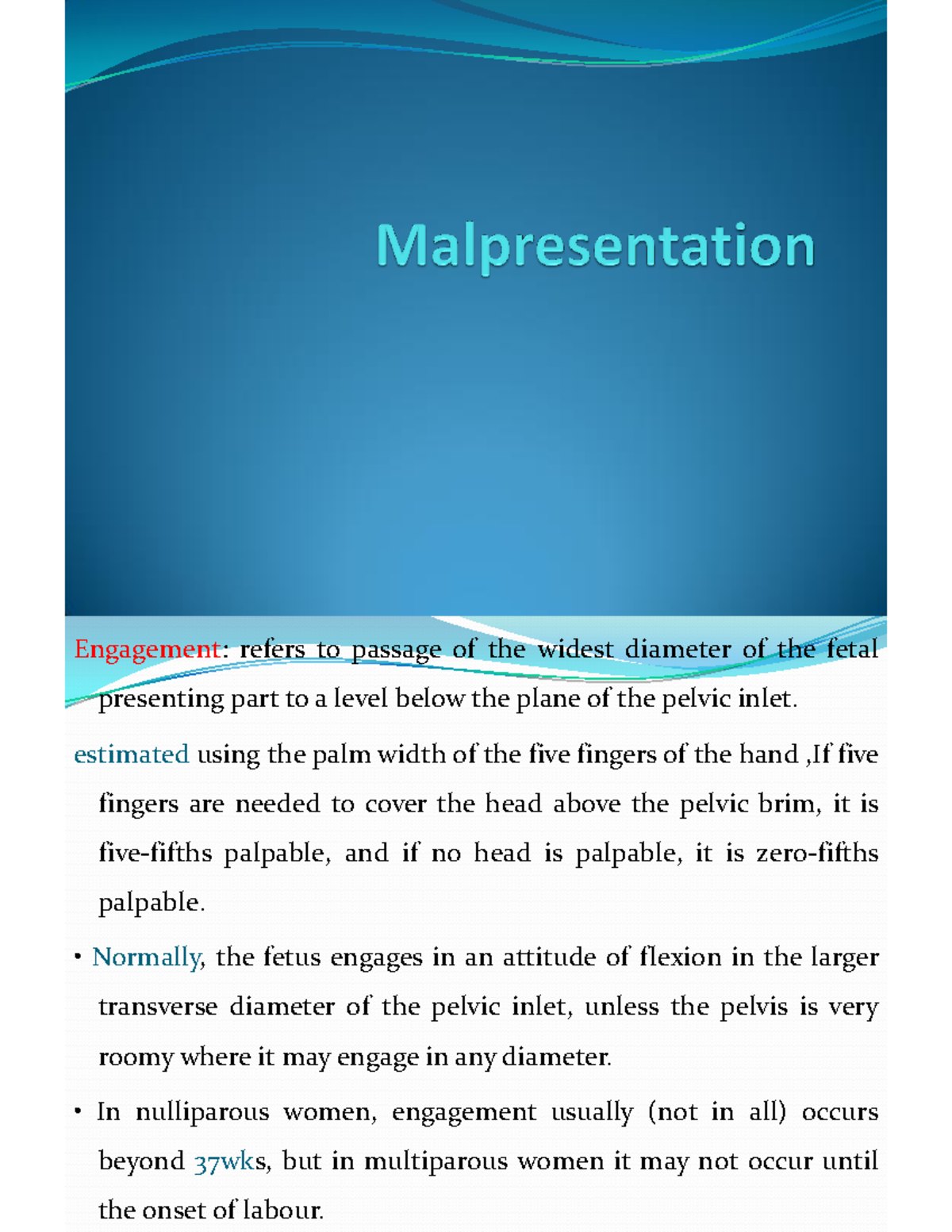 Malpresentation - Engagement: refers to passage of the widest diameter ...