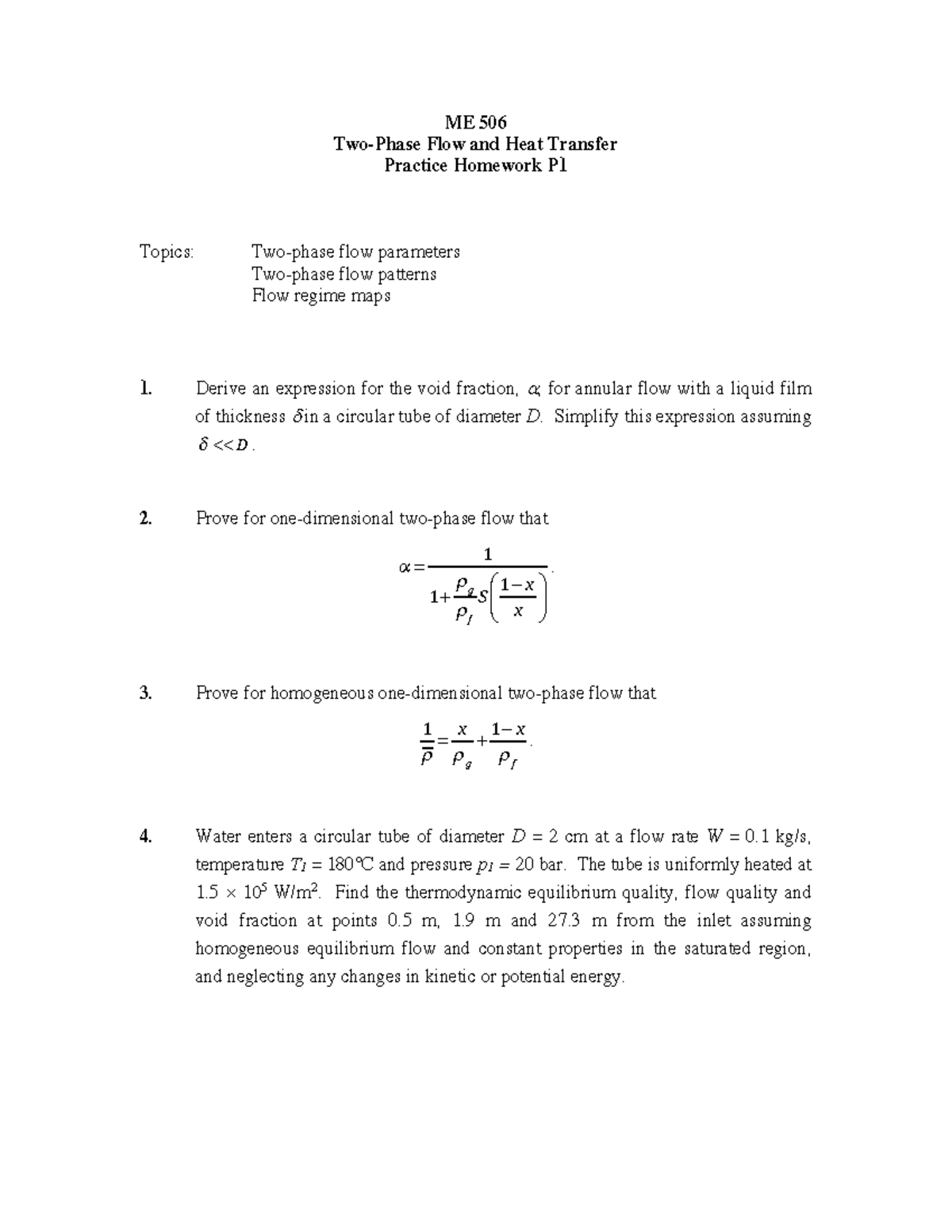 HW P1 - HW P1 - ME 506 Two-Phase Flow and Heat Transfer Practice Homework P Topics: Two-phase ...