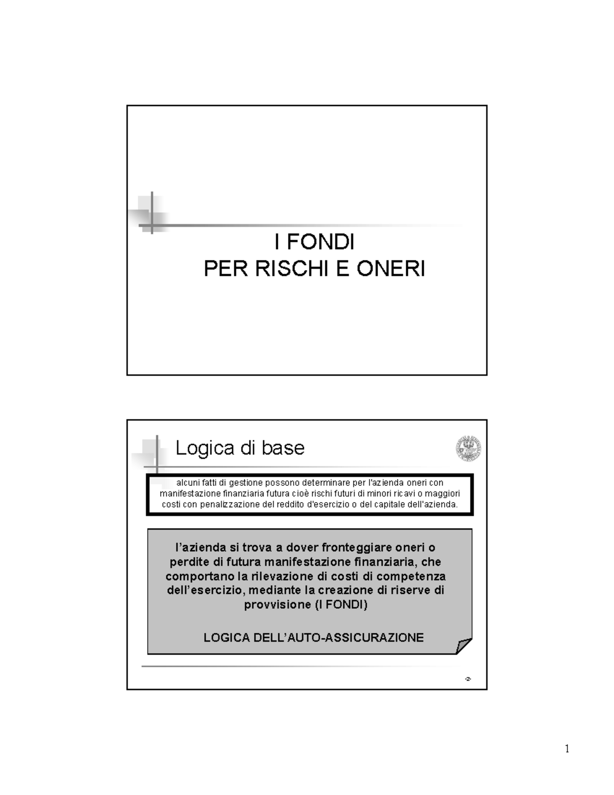 12 11 19 fondi per rischi e oneri - I FONDI PER RISCHI E ONERI -2- Logica di base alcuni fatti ...