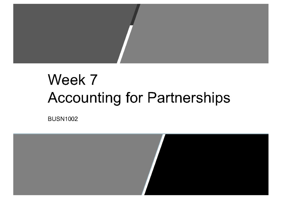 BUSN1002 Week 7 Accounting for Partnership Full Upload-3 - BUSN Week 7 ...