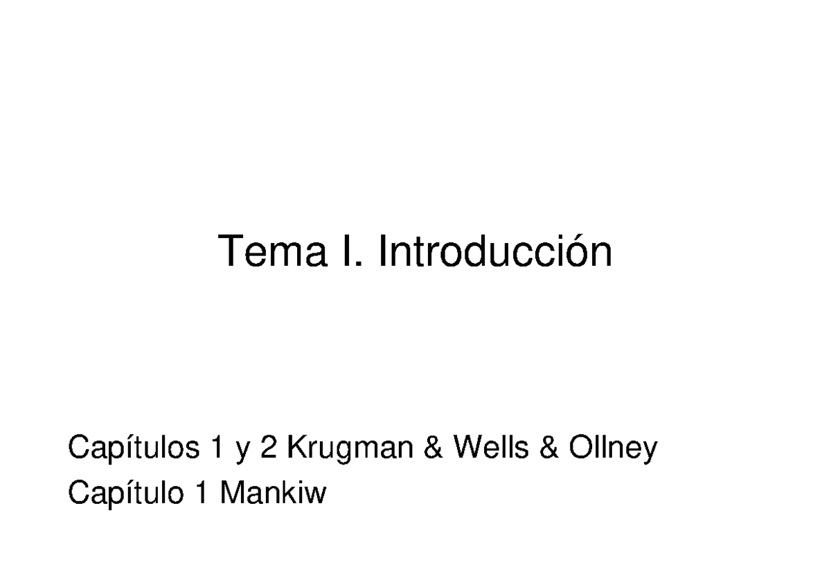 Tema 1: Introducción a la economía - Tema I. 1 y 2 Krugman Wells Ollney ...