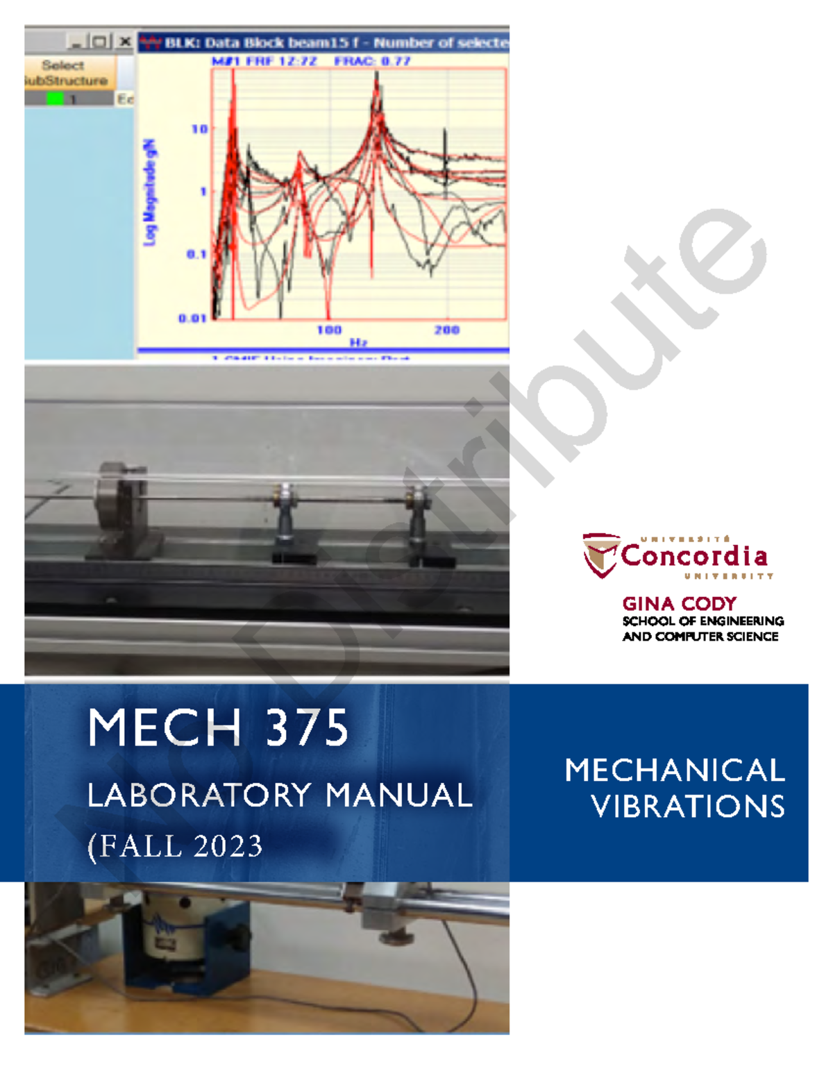 MECH 375 Lab Manual - MECHANICAL VIBRATIONS MECH 375 LABORATORY MANUAL (FALL 202 3 No Distribute ...