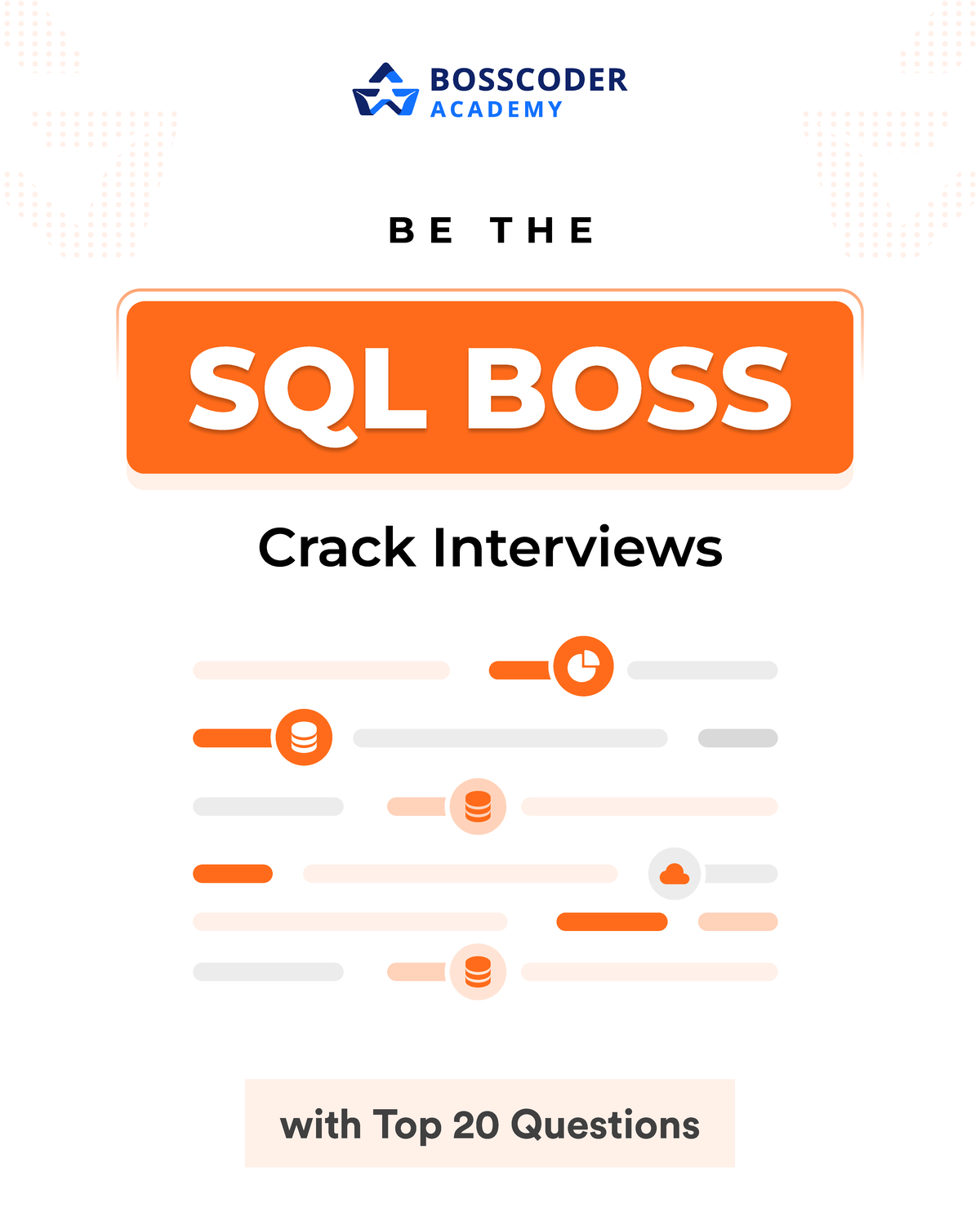 Sql 1 B E T H E Sql Boss Crack Interviews With Top 20 Questions Q 1 What Is Sql Ans Sql