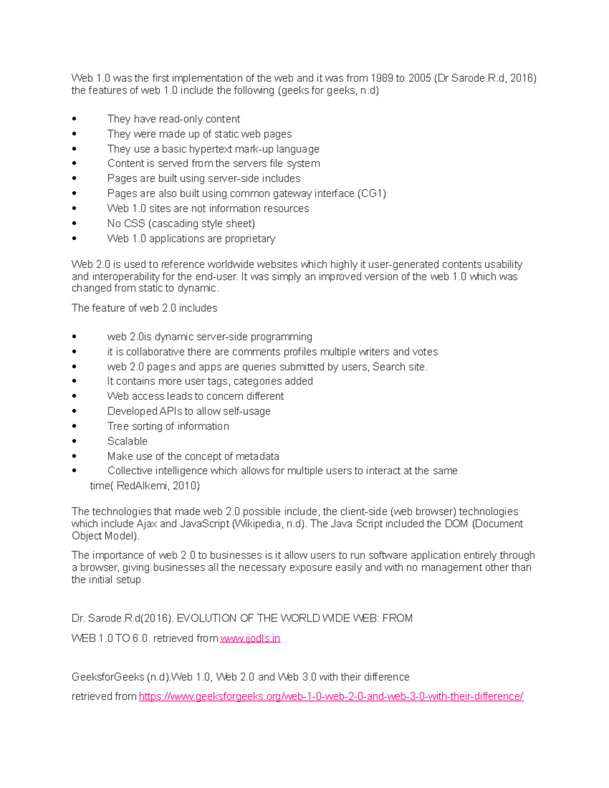 Discussion UNIT 1 CS3305 - Web 1 was the first implementation of the web and it was from 1989 to ...