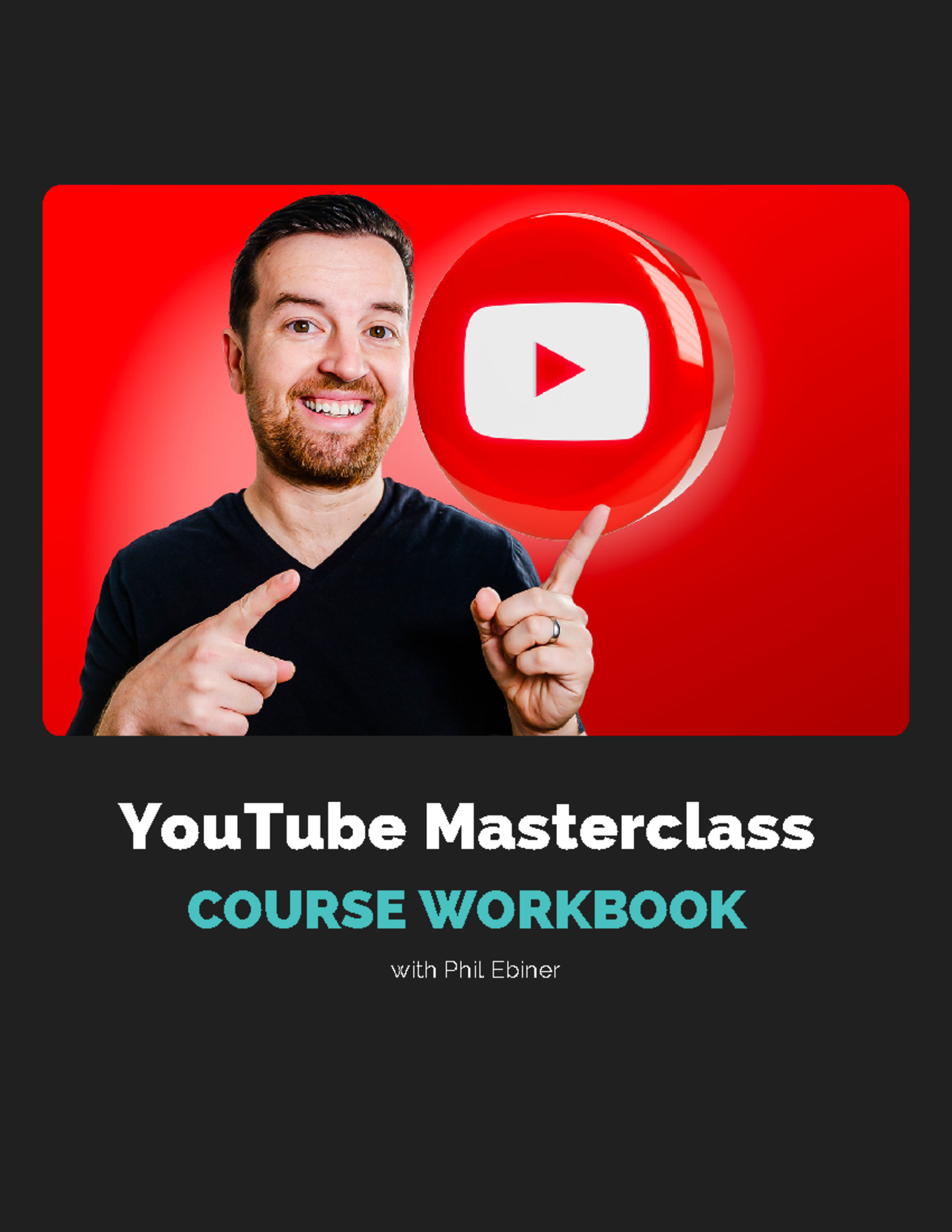 YouTube Masterclass Workbook - YouTube Masterclass COURSE WORKBOOK with Phil Ebiner Welcome to ...