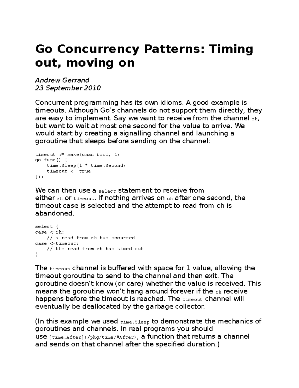 Go Concurrency Patterns - A good example is timeouts. Although Go’s channels do not support them ...