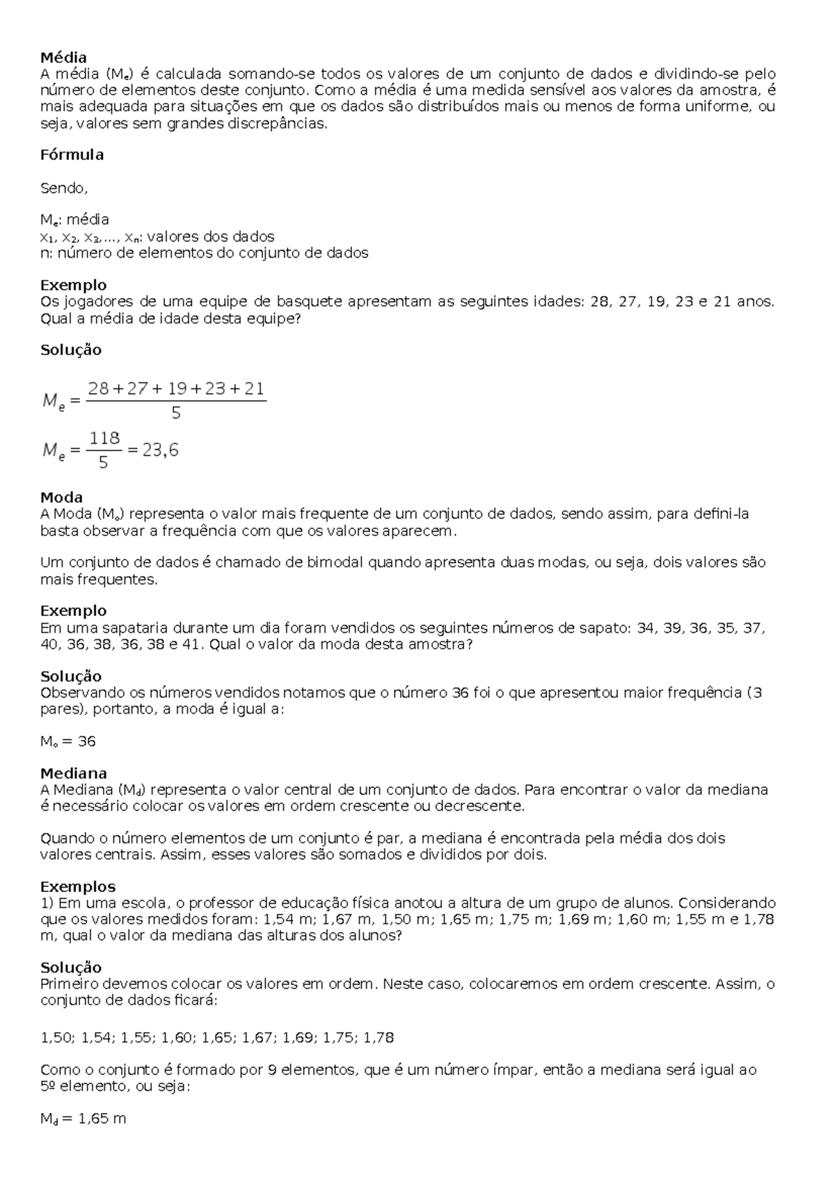 Cálculo Média Mediana MODA Desvio - Média A média (Me) é calculada ...