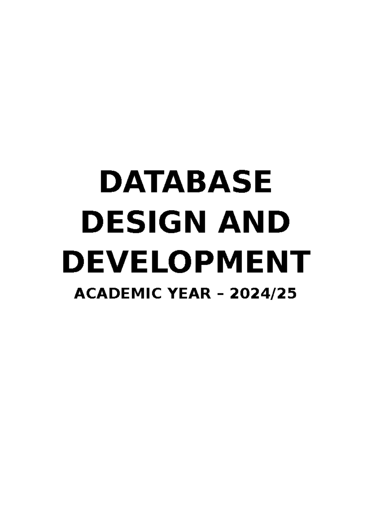 Database Design AND Development - NEW Structure - DATABASE DESIGN AND DEVELOPMENT ACADEMIC YEAR ...