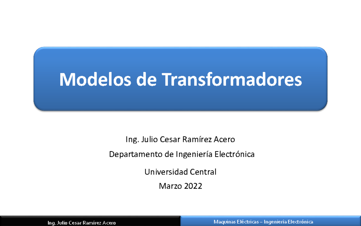 Modelos de Transformadores - Julio Cesar Ramírez Acero Universidad Central Marzo 2022 ...